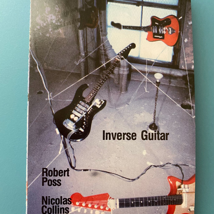 INVERSE GUITAR, Side 2 (from the 1988 Nicolas Collins/Robert Poss ...