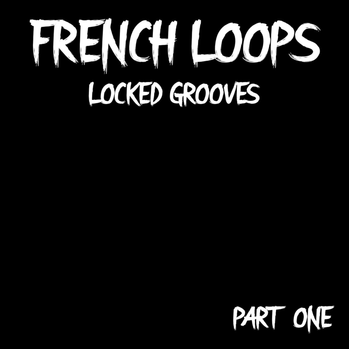 FRENCH LOOPS LOCKED GROOVES (PART ONE) Free Download | Fhase 87