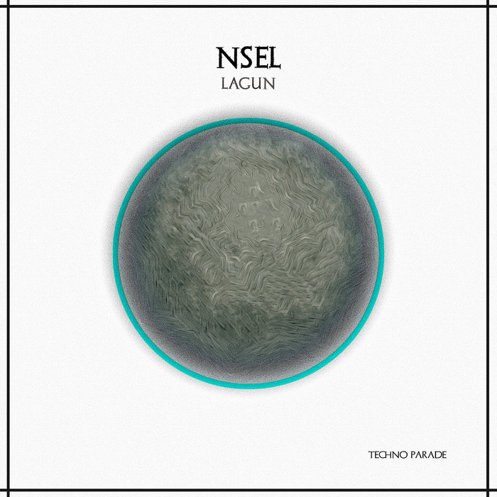 Lagun | Nsel | Techno Parade