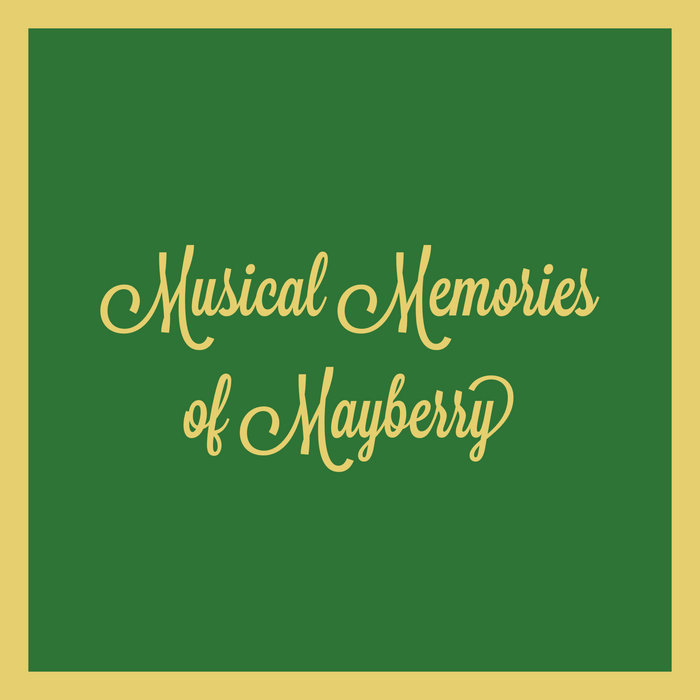 Musical Memories of Mayberry | Various Artists | Creative and Dreams ...
