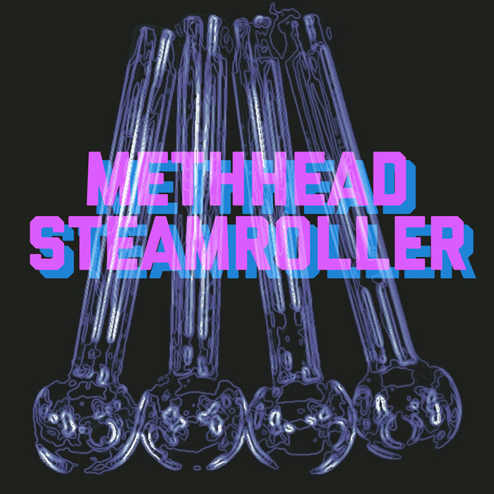 2020 Fission | Meth Head Steamroller