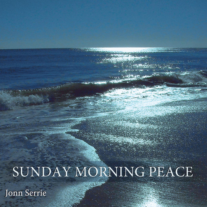 Sunday Morning Peace | Jonn Serrie | Valley Entertainment
