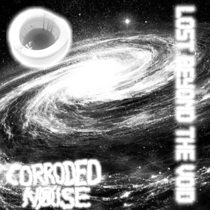 Lost Beyond The Void | Corroded Noise