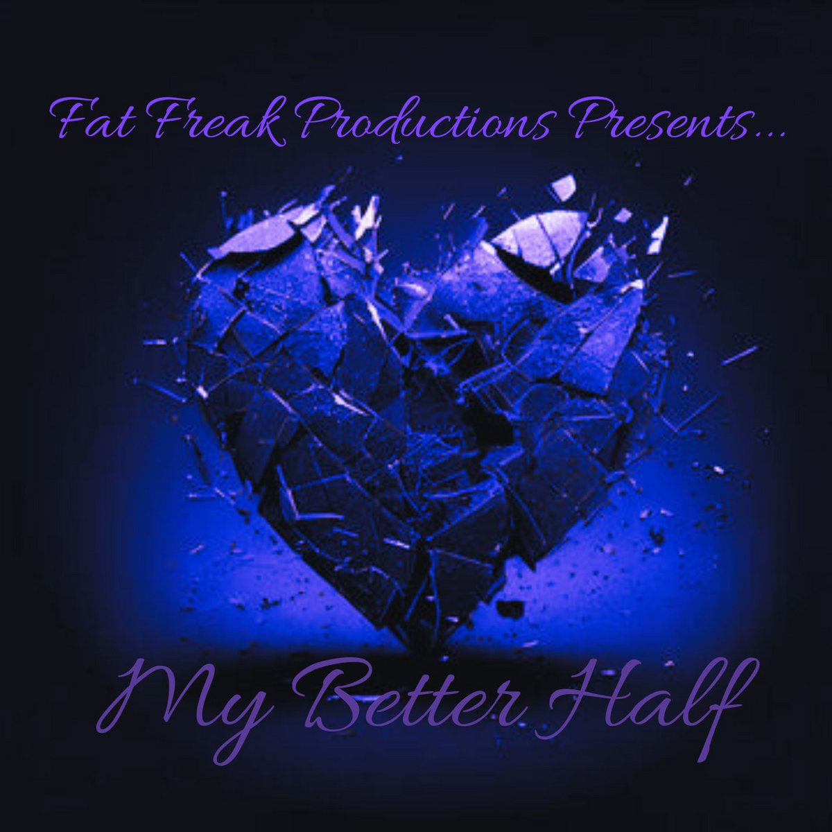 My Better Half | Fat Freak Productions