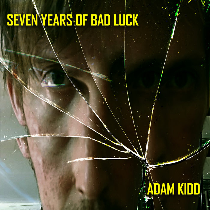 Seven Years of Bad Luck | Adam Kidd