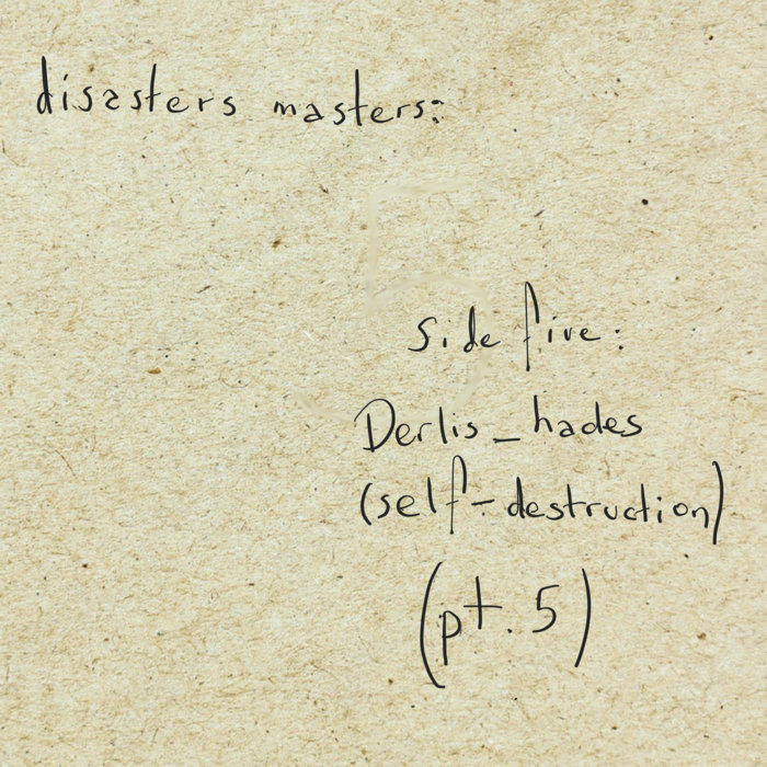 disasters masters: Side Five: Derlis_hades (self-destruction) [pt.5] - EP | Mikð Otanović