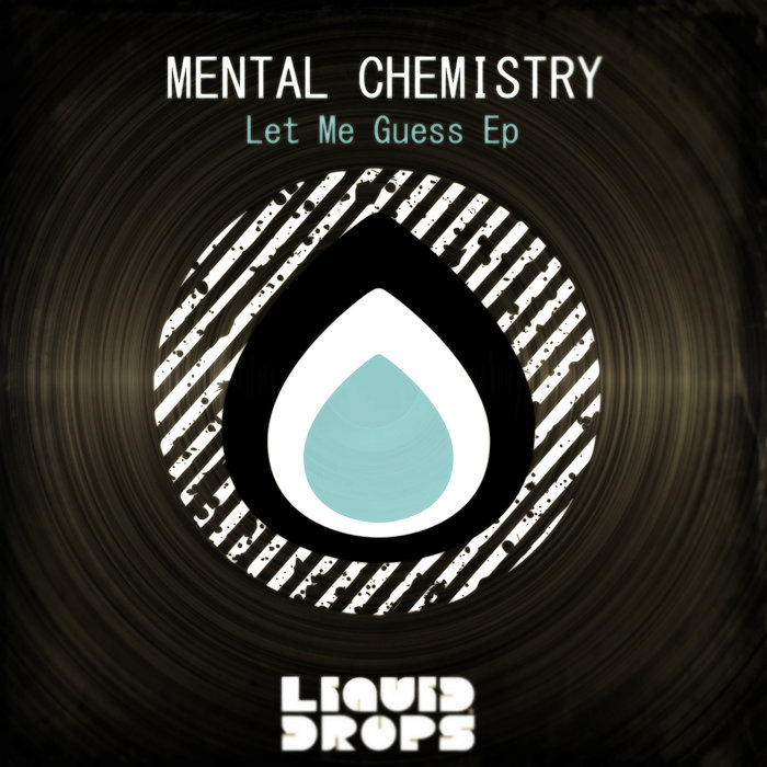 Let Me Guess Ep | Mental Chemistry | Liquid Drops Recordings