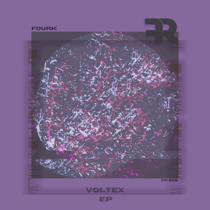 Voltex EP | Fourk | Fourk Records.