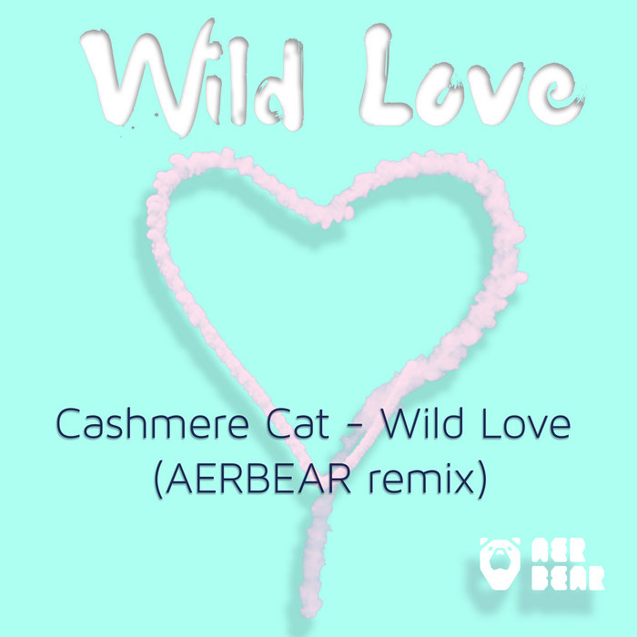 Cashy Cat - Wild Love (AERBEAR remix) | AERBEAR