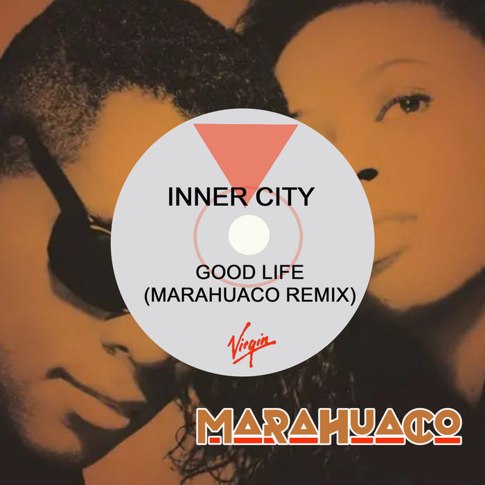 Inner City - Good Life (Marahuaco Remix) | Marahuaco