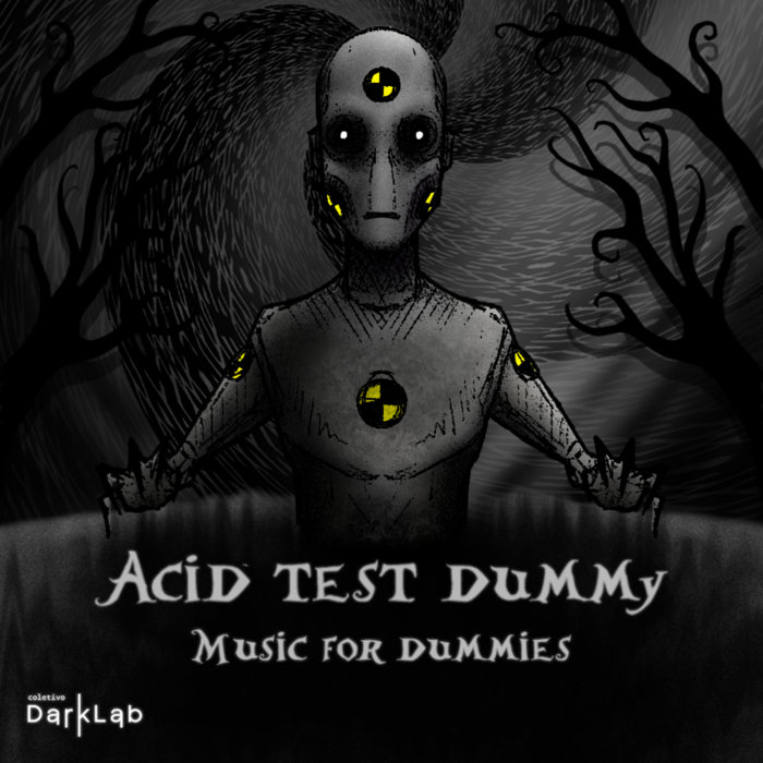 Music For Dummies | Acid Test Dummy | Coletivo Darklab