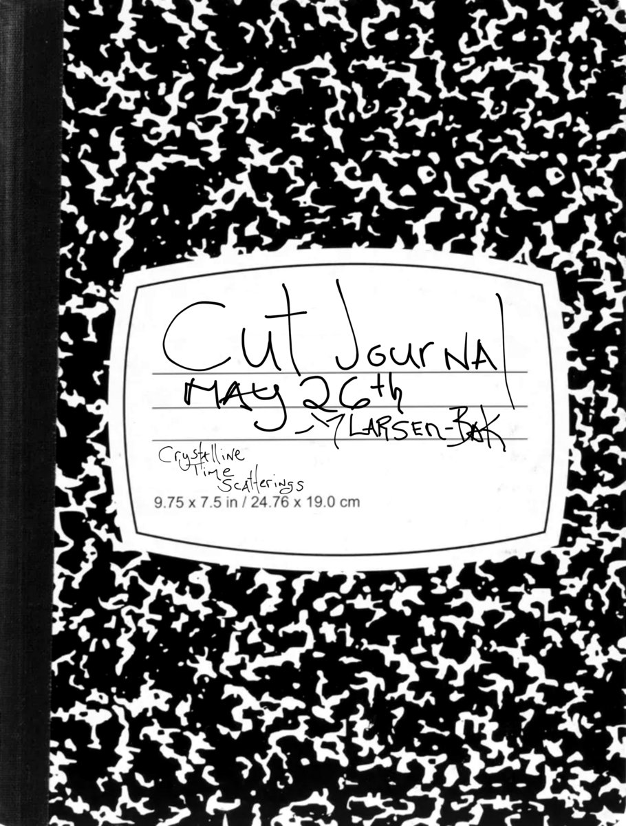 Cut Journal, May 26: crystalline time scatterings | every dusty sphere ...