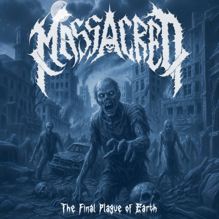 The Final Plague of Earth | Massacred | corpse gristle