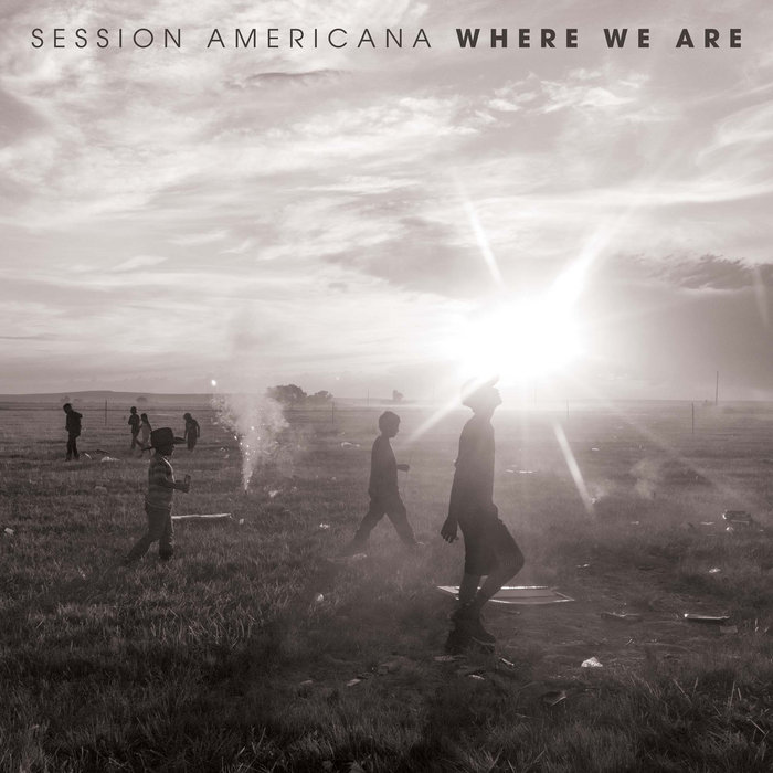 Where We Are | Session Americana