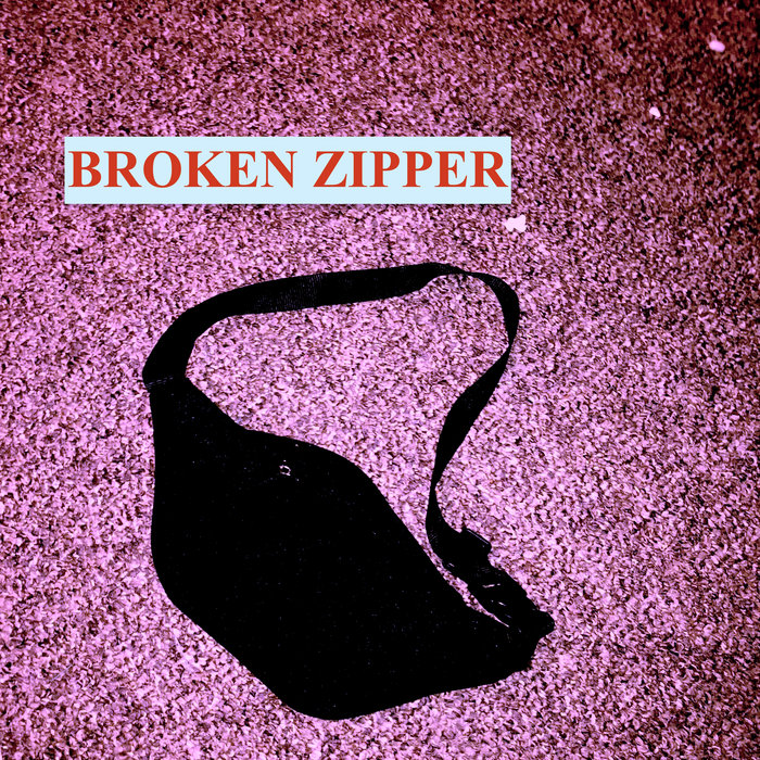 Broken Zipper | Broken Zipper