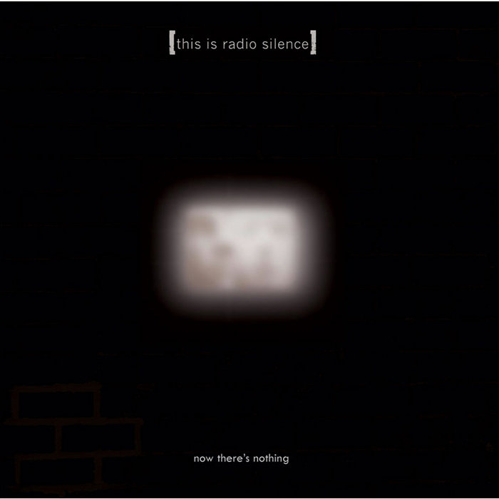 Now There's Nothing | This Is Radio Silence