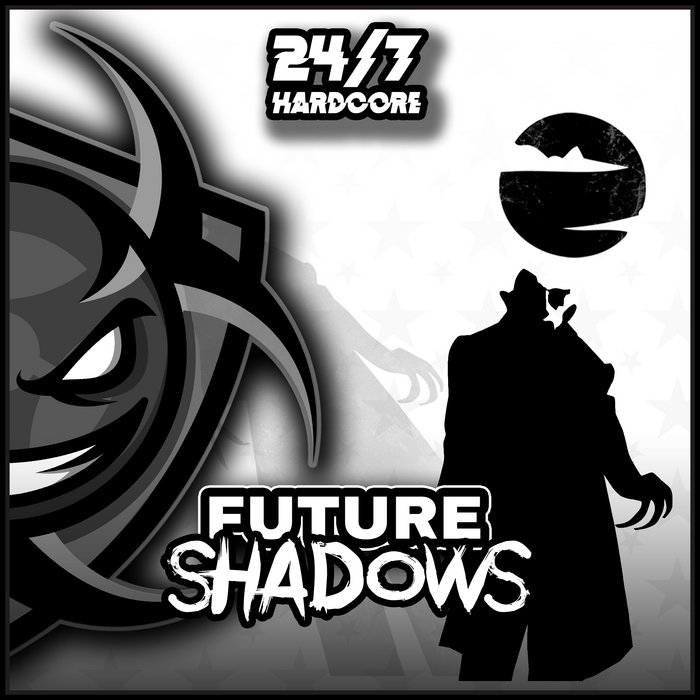 Future Shadows | 24/7 Hardcore