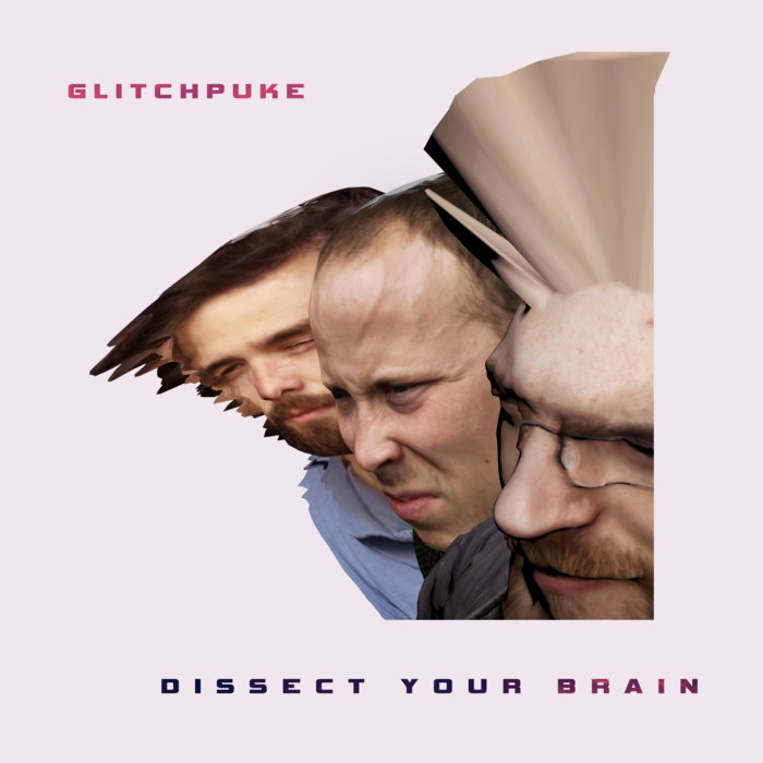 Dissect Your Brain Glitchpuke