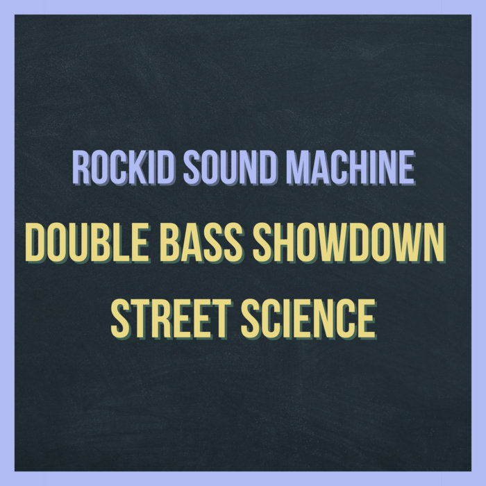 Double Bass Showdown / Street Science (RSMR - 003) | Rockid Sound Machine