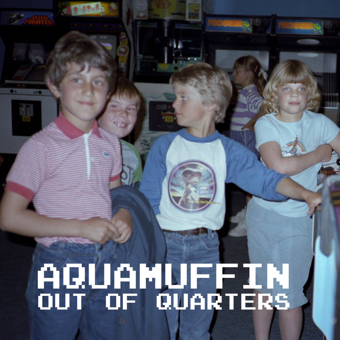 Out of Quarters | Aquamuffin