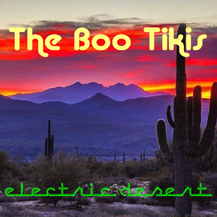 Electric Desert | The Boo Tikis