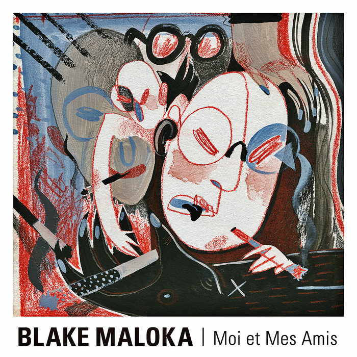 Moi et Mes Amis | Blake Maloka