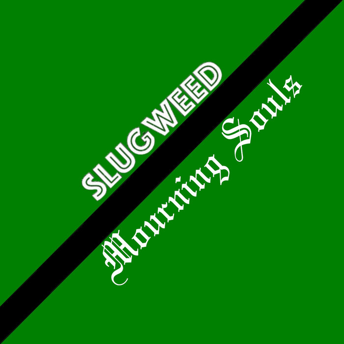 SlugWeed / Mourning Souls (Split) | Mourning Souls
