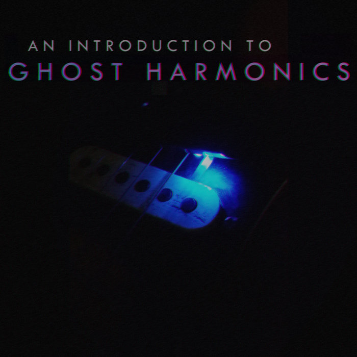 An Introduction To Ghost Harmonics | Ghost Harmonics