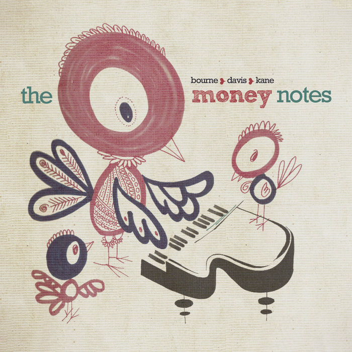 The Money Notes | Matthew Bourne, Steve Davis, Dave Kane | Tony Bevan