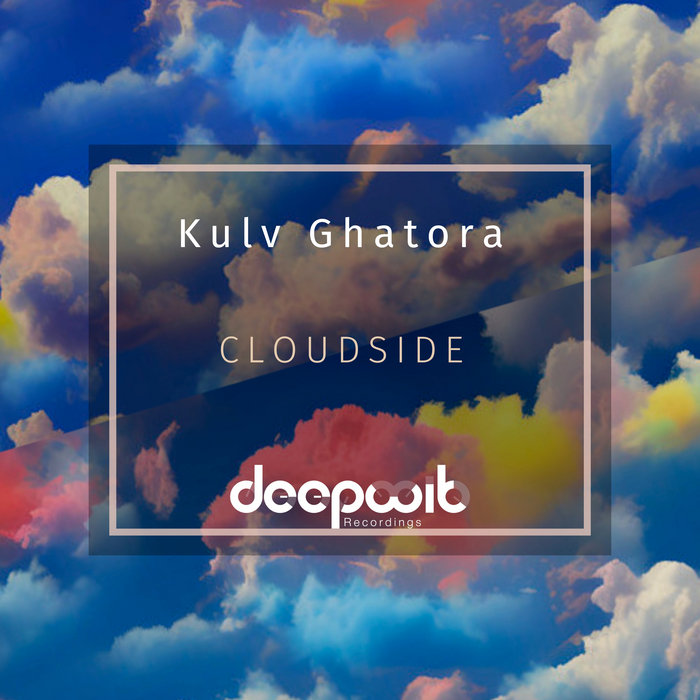 Cloudside | Kulv Ghatora | DeepWit Recordings