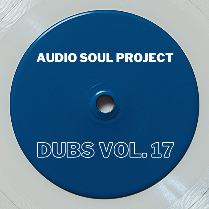 Dubs Vol. 17 | Audio Soul Project