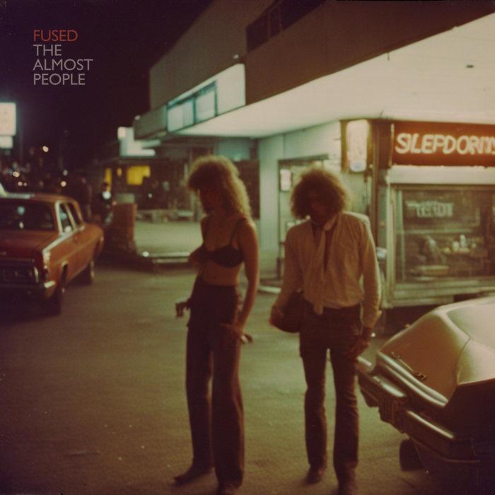 THE ALMOST PEOPLE | Fused