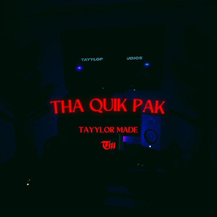 THA QUIK PAK | TAYYLOR MADE