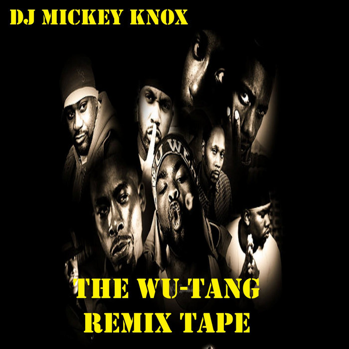 THE WU-TANG REMIX TAPE | DJ Mickey Knox