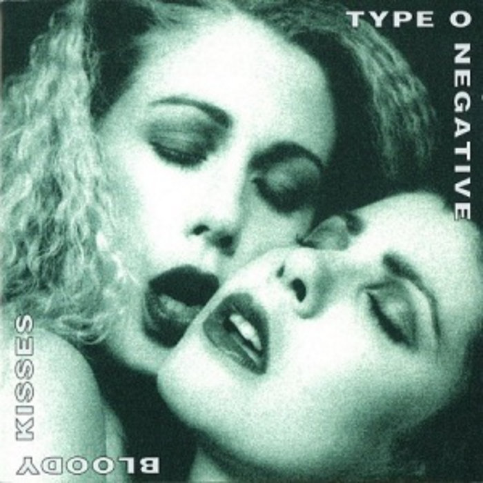 bloody kisses | type o negative | moxie