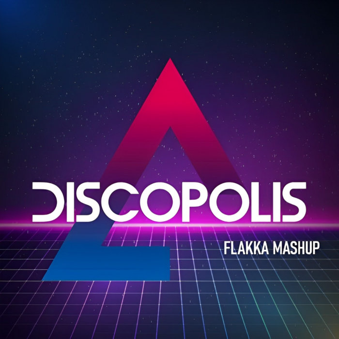 Discopolis (Mashup) | Life Like & Kris Menace | Flakka