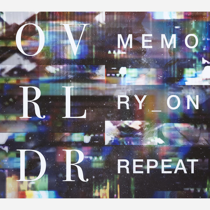 Memory on Repeat | OVRLDR