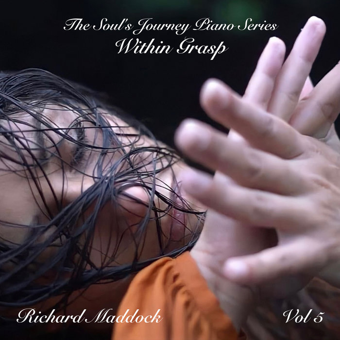 The Soul's Journey Piano Series Vol. 5 - Within Grasp | Richard Maddock