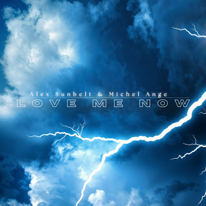 Alex Sunbelt & Michel Ange - Love Me Now (Extended) | Alex Sunbelt ...