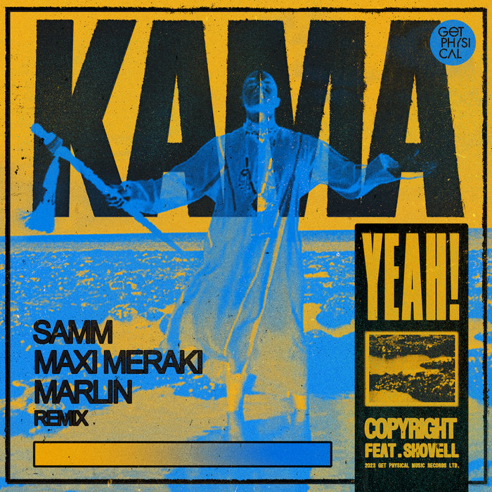 Copyright ft. Shovell - Kama Yeah (Samm (BE), MAXI MERAKI, Marlin Remix) | Get Physical Music