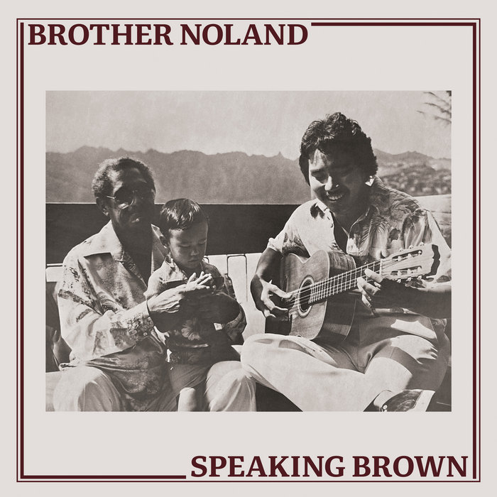 Speaking Brown | Brother Noland | Aloha Got Soul