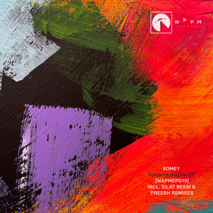 Komey - Întoarce pagina EP Incl. Silat Beksi & Preesh Remixes [WAPMEP019] | WAPM Records
