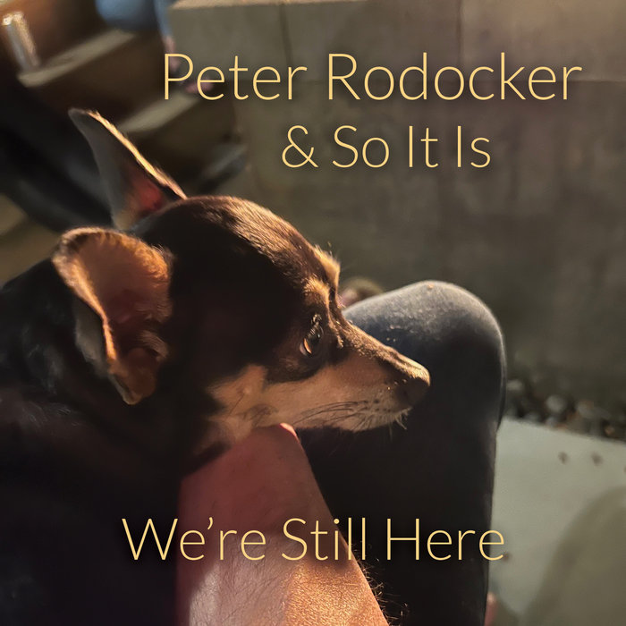 We're Still Here | Peter Rodocker & So It Is