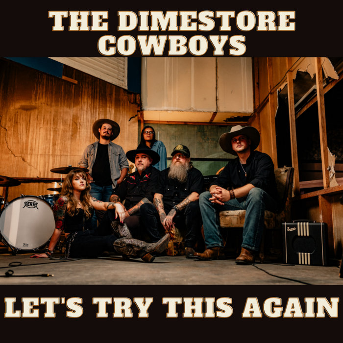 Let's Try This Again | The Dimestore Cowboys