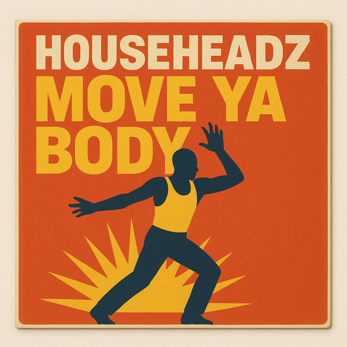 Move Ya Body (To The Sound) | Househeadz
