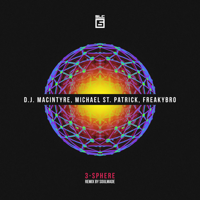 3-Sphere | D.J. MacIntyre, Michael St. Patrick, FreakyBro | SLC-6 Music