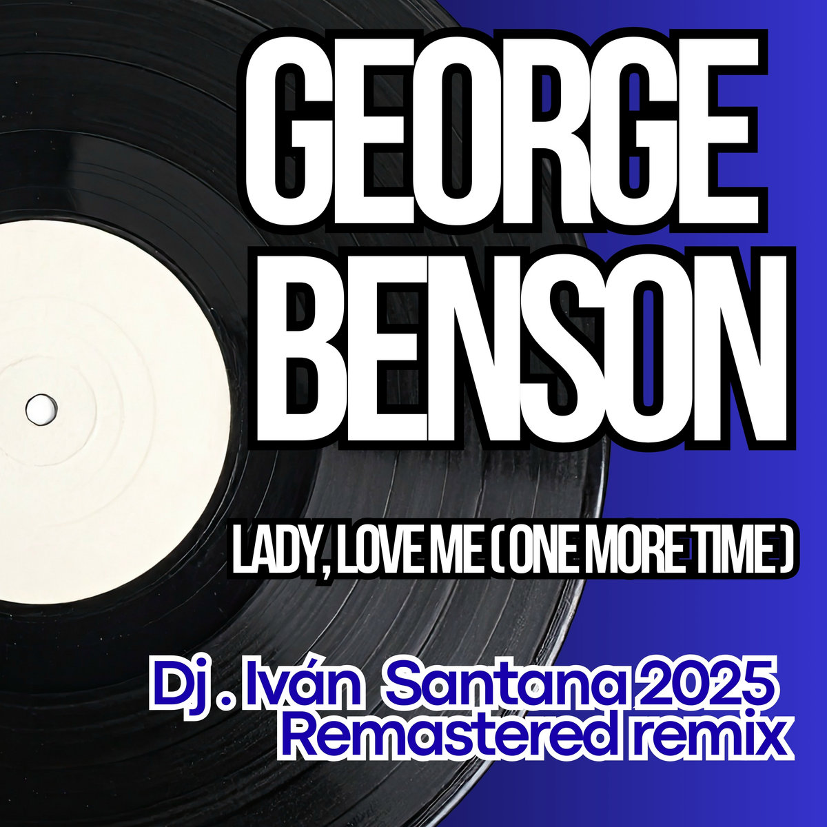 George Benson - Lady, love me ( One more time ) Dj. Iván Santana 2025 ...