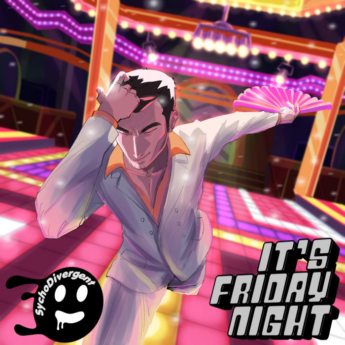 It's Friday Night! - EP | SychoDivergent
