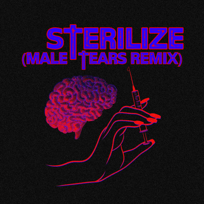 Sterilize (Male Tears Remix) | Dildox
