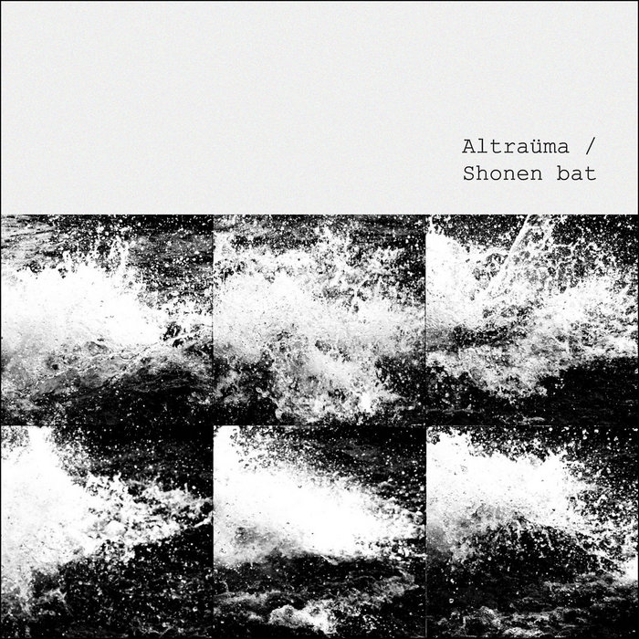 split w/ shonen bat | altraüma | Altraüma